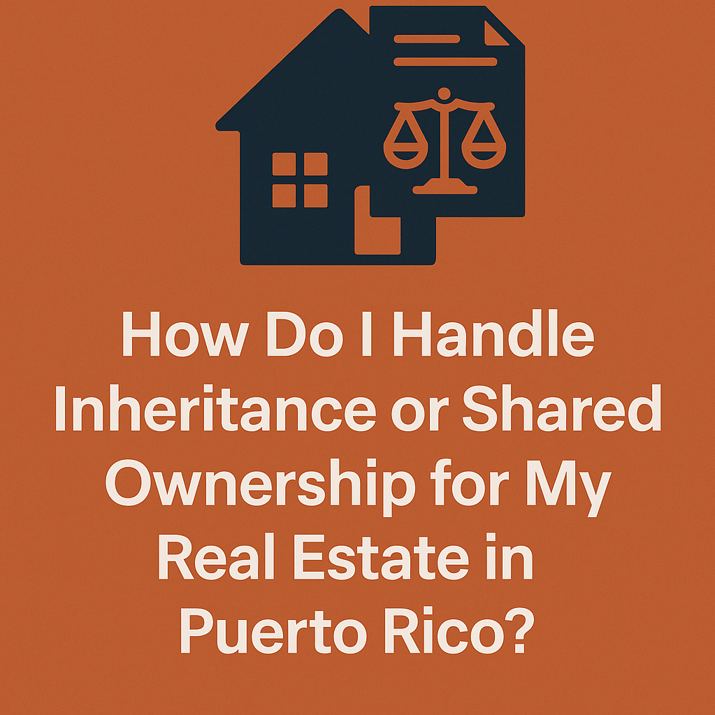 Inherited or Shared Property in Puerto Rico?