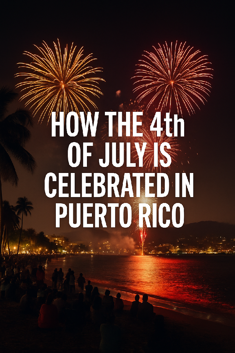 4th of July in Puerto Rico: Celebration & Pride